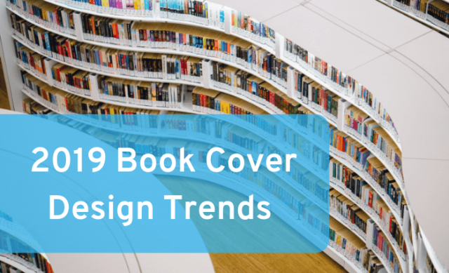 Book Cover Design Trends for 2019: Your Guide To The Biggest and ...